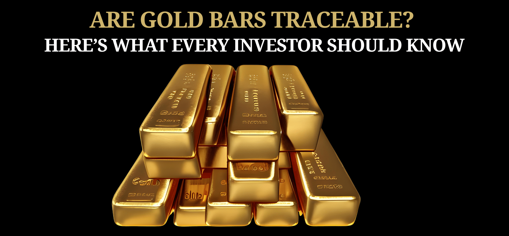 Are Gold Bars Traceable? | Everything You Need to Know in 2025
